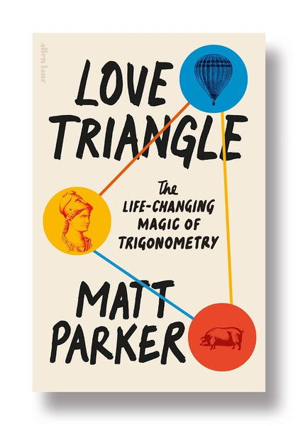 Love Triangle by Matt Parker (signed) – Maths Gear - Mathematical ...